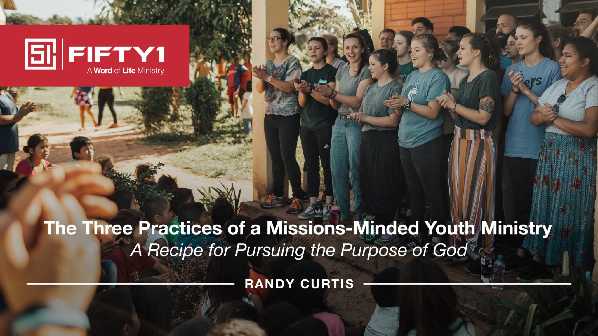 The Three Practices of a Missions-Minded Youth Ministry | Word of Life ...