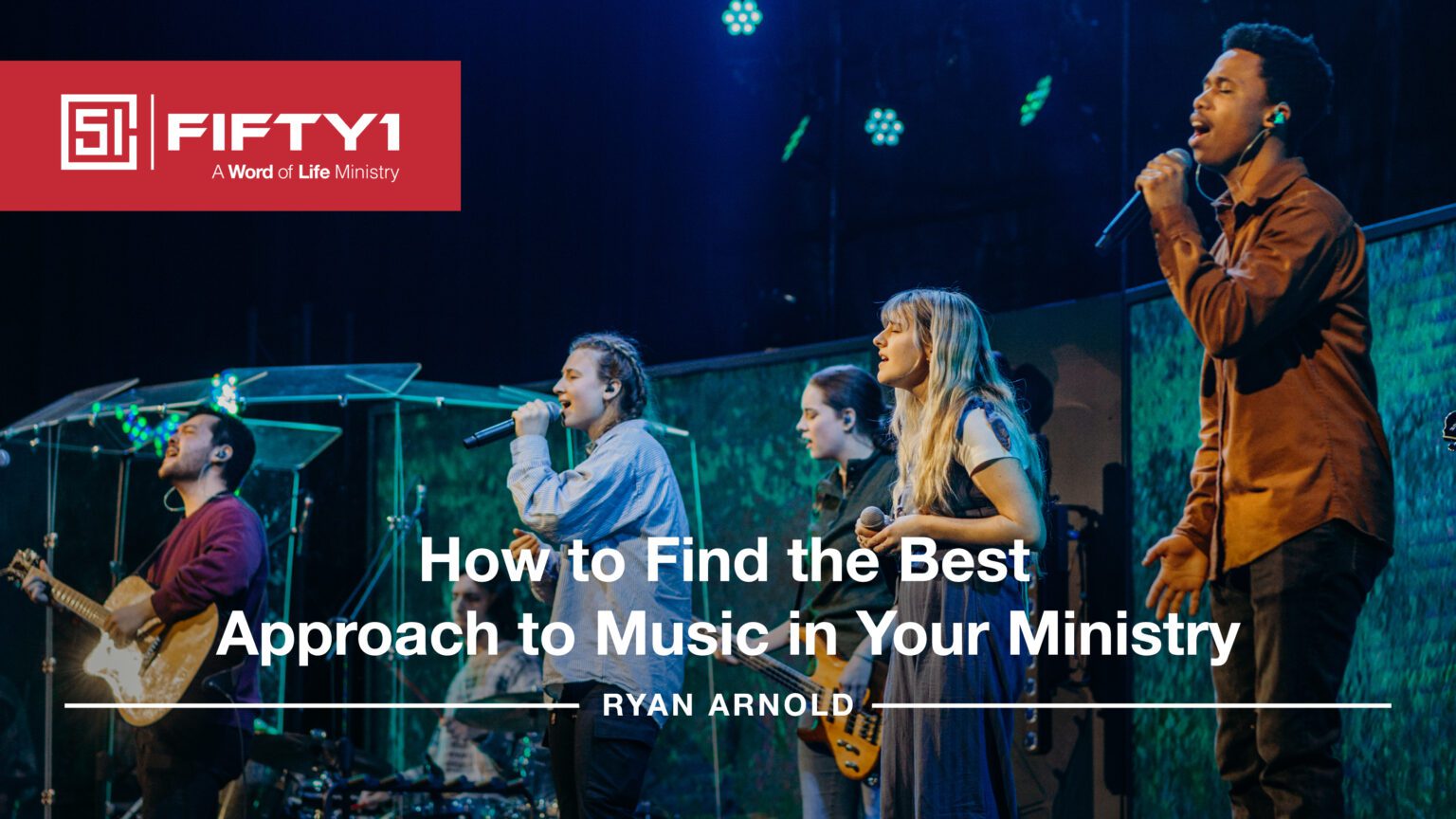 How to Find the Best Approach to Music in Your Ministry | Word of Life ...